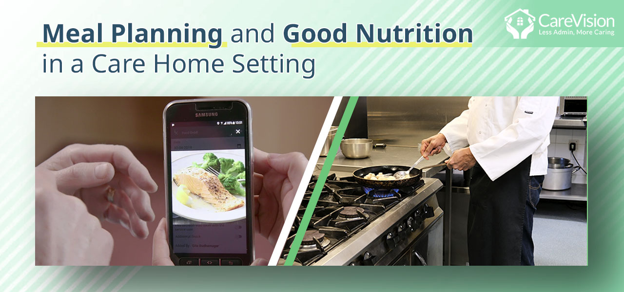 Meal Planning And Good Nutrition In A Care Home Setting | CareVision