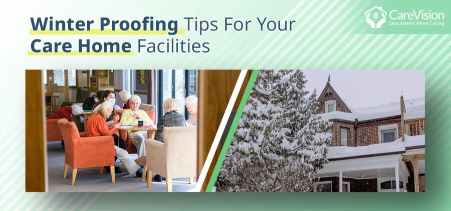 Winter Proofing Tips For Your Care Home Facilities | CareVision
