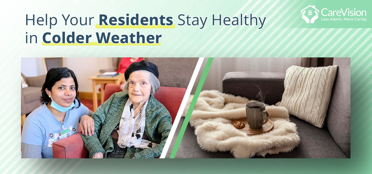 Help Your Residents Stay Healthy In Colder Weather | CareVision