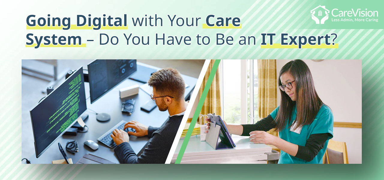 Going Digital With Your Care Management System – Do You Have To Be An ...