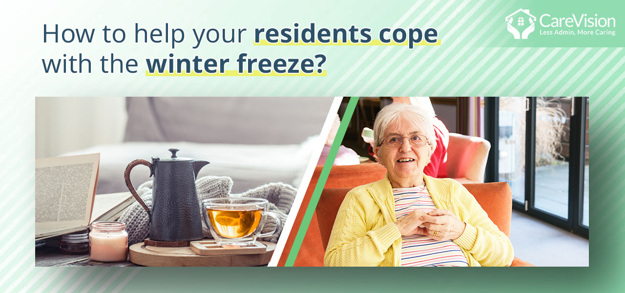 How To Help Your Residents Cope With The Winter Freeze? | CareVision