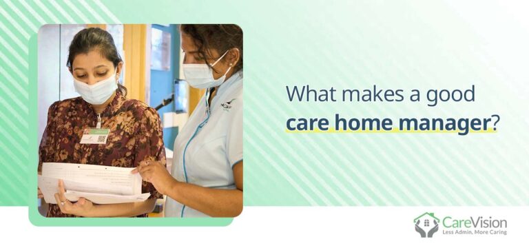 What Makes A Good Care Home Manager? | CareVision