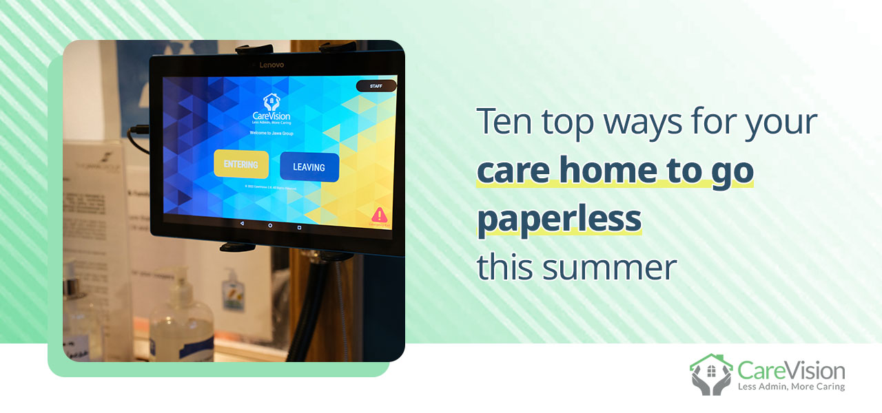 Ten Top Ways For Your Care Home To Go Paperless This Summer | CareVision