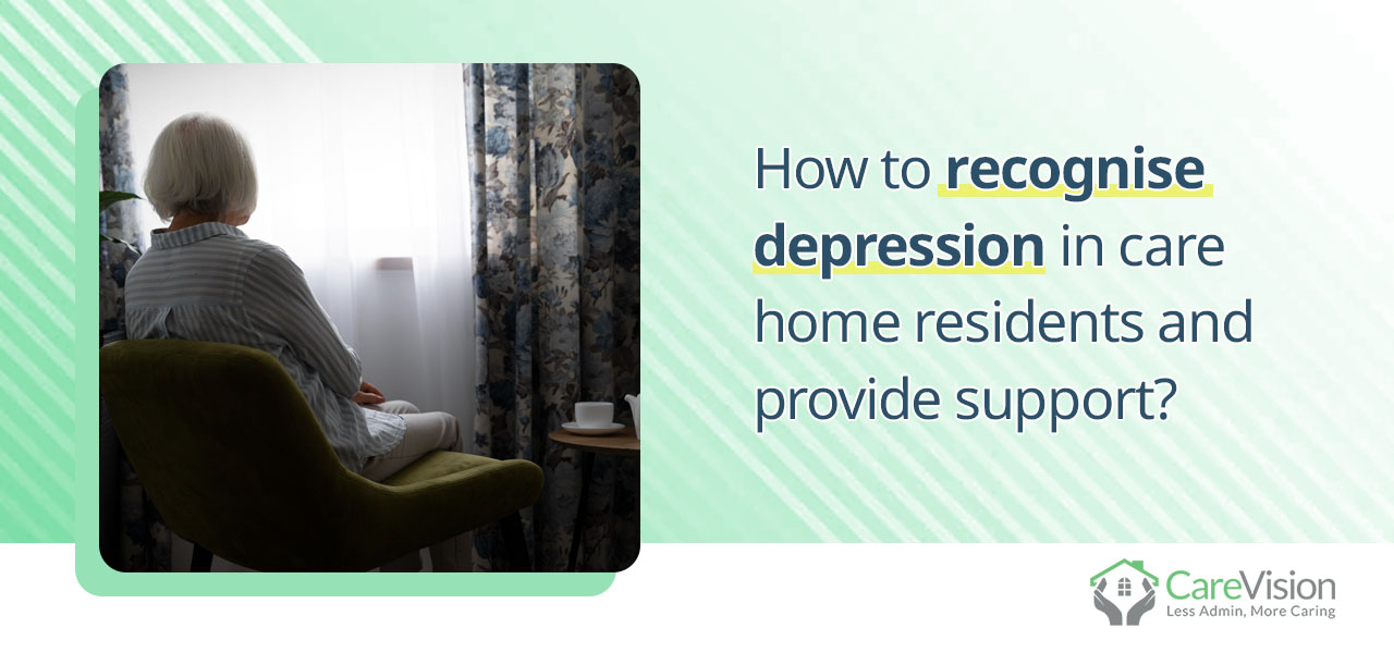 How To Recognise Depression In Care Home Residents And Provide Support ...