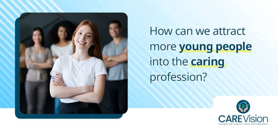 How Can We Attract More Young People Into The Caring Profession ...