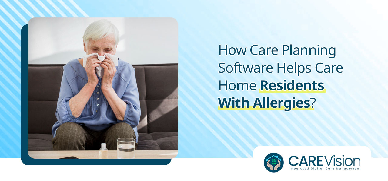 How Care Planning Software Helps Care Home Residents With Allergies ...