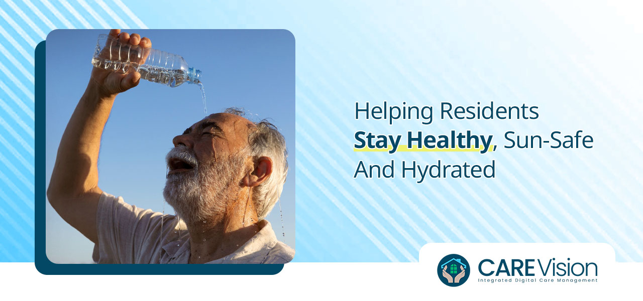 Helping Residents Stay Healthy, Sun-Safe And Hydrated | CareVision