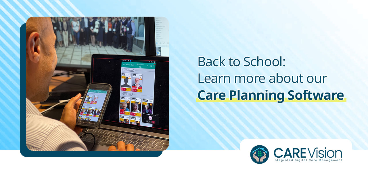 Back To School: Learn More About Our Care Planning Software | CareVision